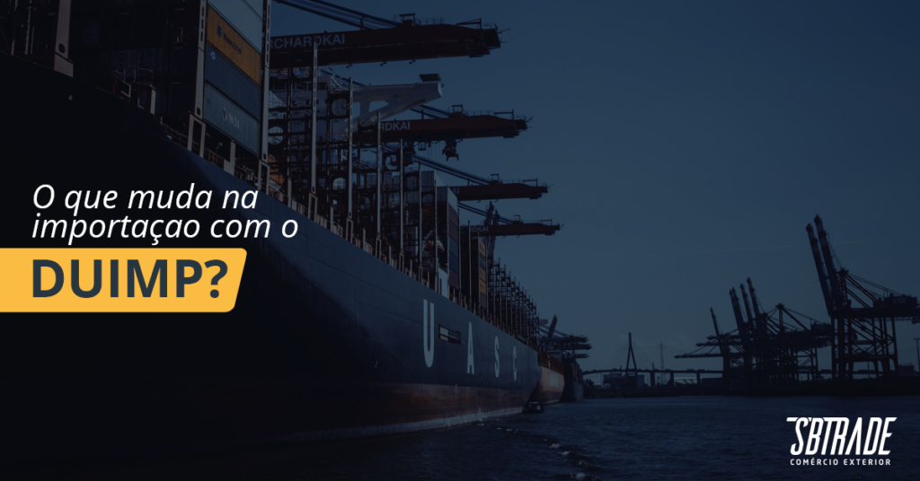 O que muda na importação com o DUIMP? O que muda na importação com o DUIMP?